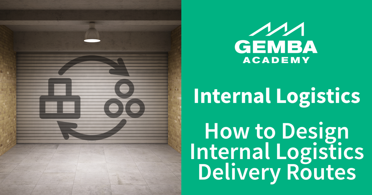 How to Design Internal Logistics Delivery Routes | Gemba Academy