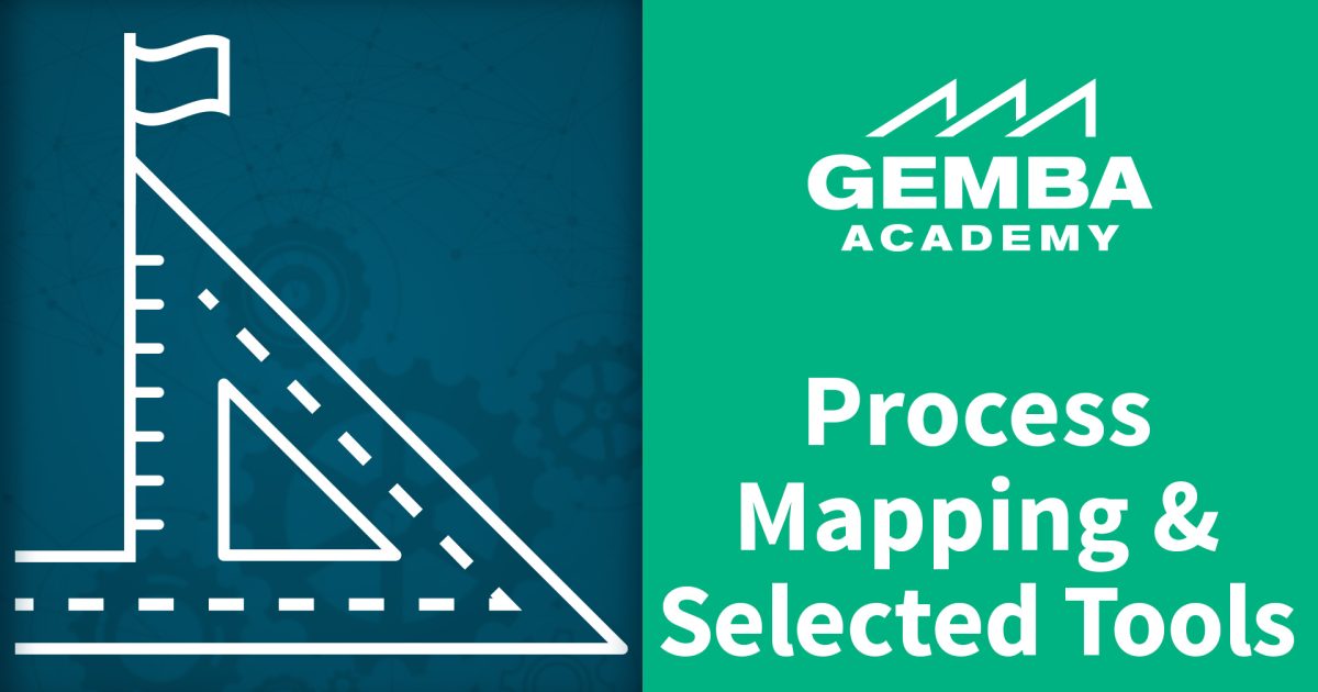 Process Mapping & Selected Tools | Gemba Academy