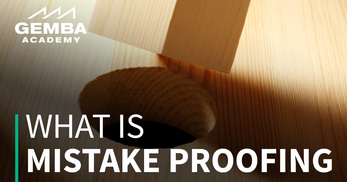 What is Mistake-Proofing? | Gemba Academy